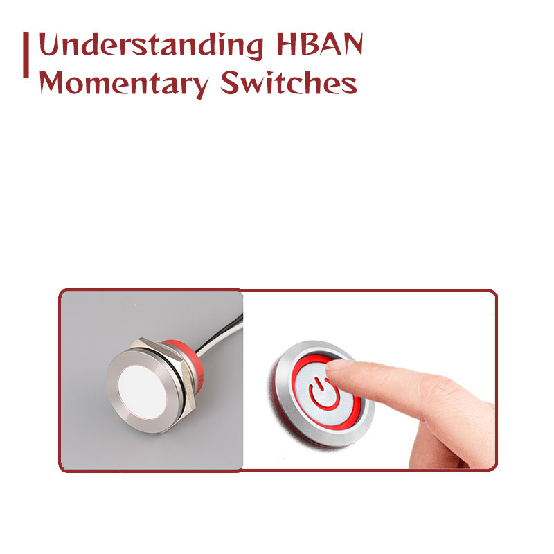 HBAN Momentary Switches: Reliable Solutions for Industrial and Automotive Applications